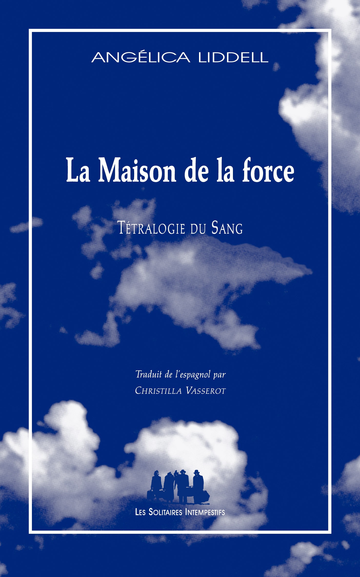 La Maison de la force | Les Solitaires Intempestifs